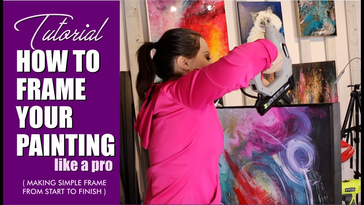 TUTORIAL How To Frame Art Framing Your Painting Like A Pro YouTube tutorial-how-to-frame-art-framing-your-painting-like-a-pro-youtube