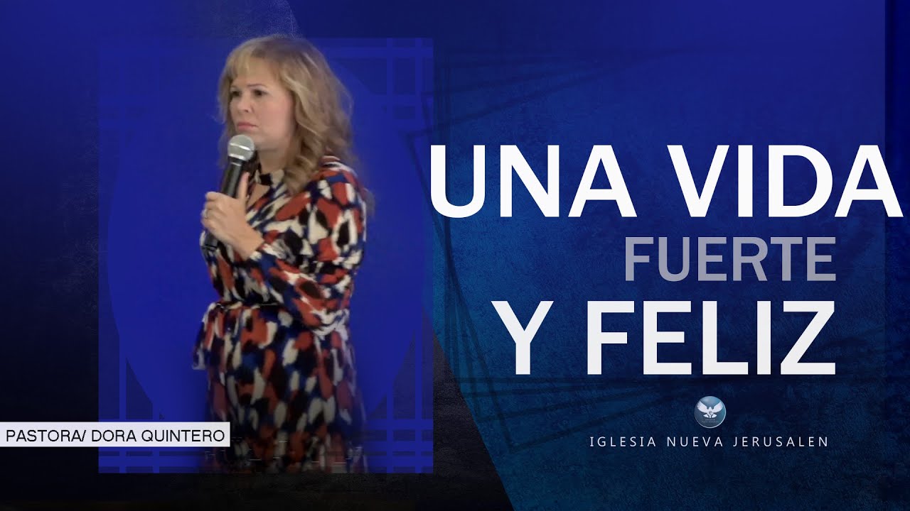 Una vida fuerte y feliz | Pastora Dora Quintero - YouTube