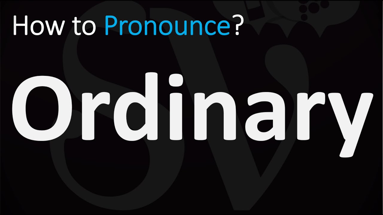 How to Pronounce Ordinary? (CORRECTLY) - YouTube