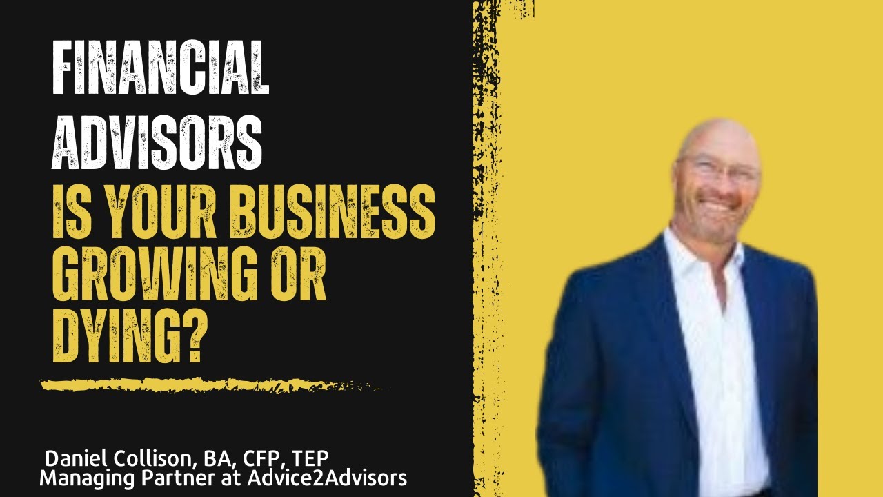 Financial Advisors: Is your business growing or dying? - YouTube