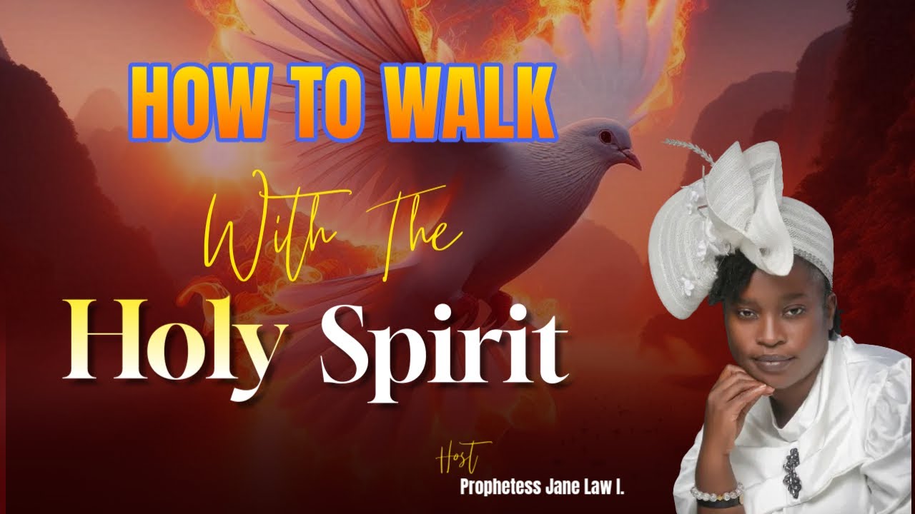 HOW TO WALK WITH THE HOLY SPIRIT || PROPHETESS JANE LAW I. - YouTube