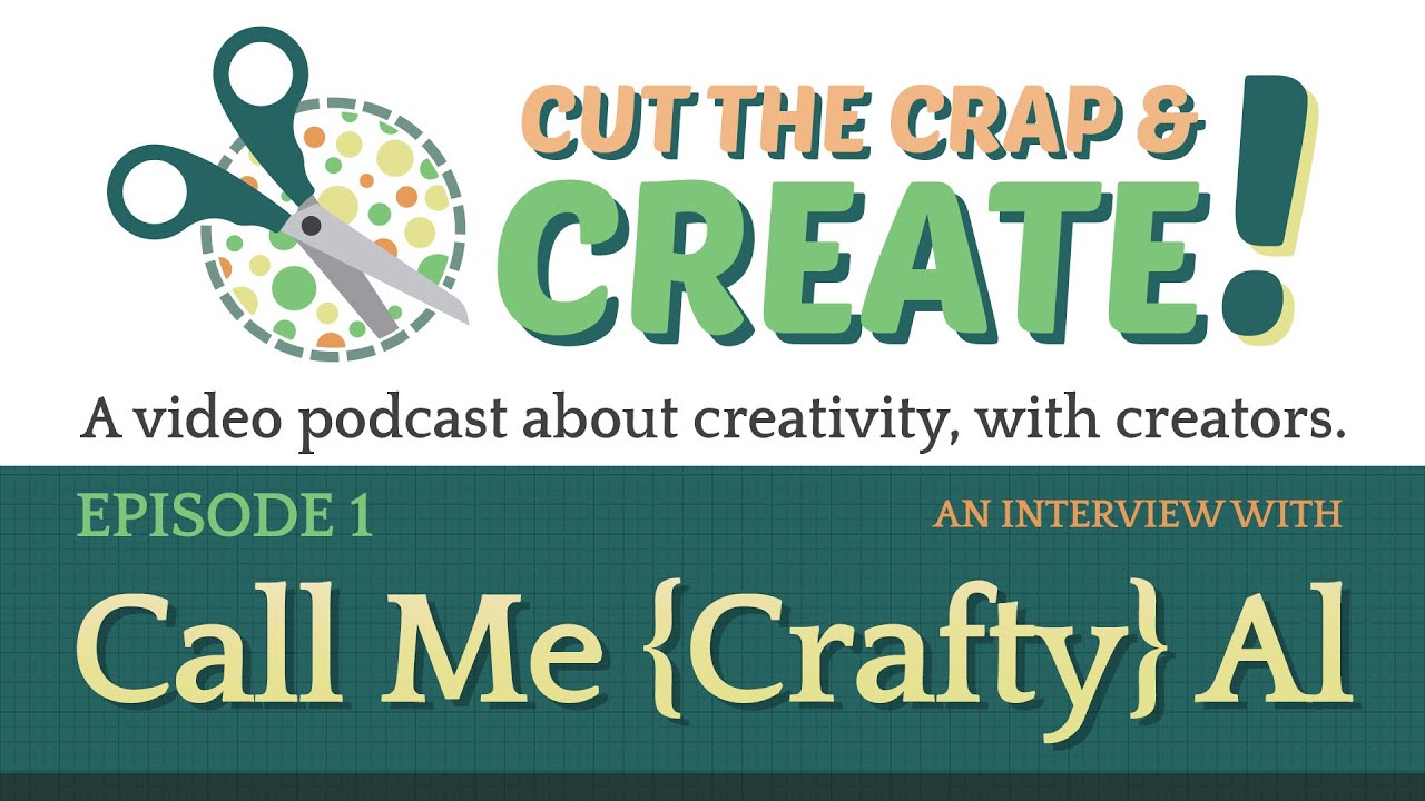 Cut the Crap & Create Episode #1 - Conversation with @Call Me {Crafty ...