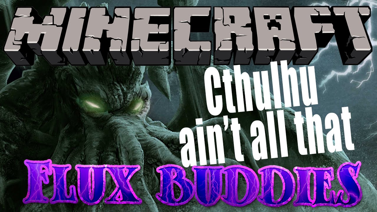 Minecraft - Flux Buddies #110 - Cthulhu Ain't All That (Yogscast ...