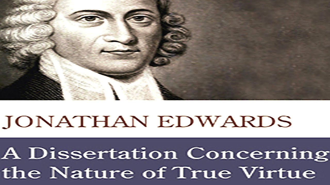 A Dissertation Concerning the Nature of True Virtue - Puritan Jonathan ...