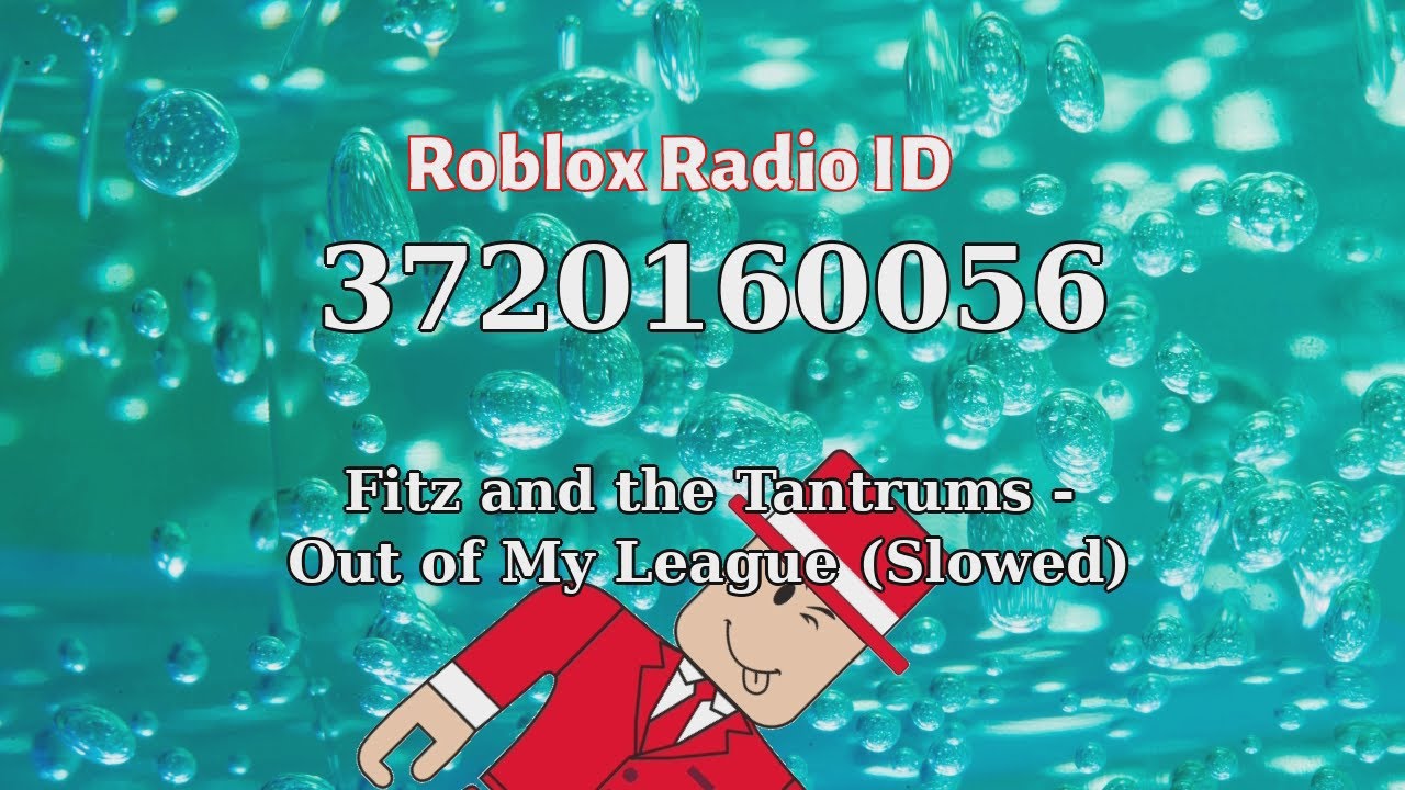 Fitz And The Tantrums Out Of My League Slowed Roblox ID Roblox