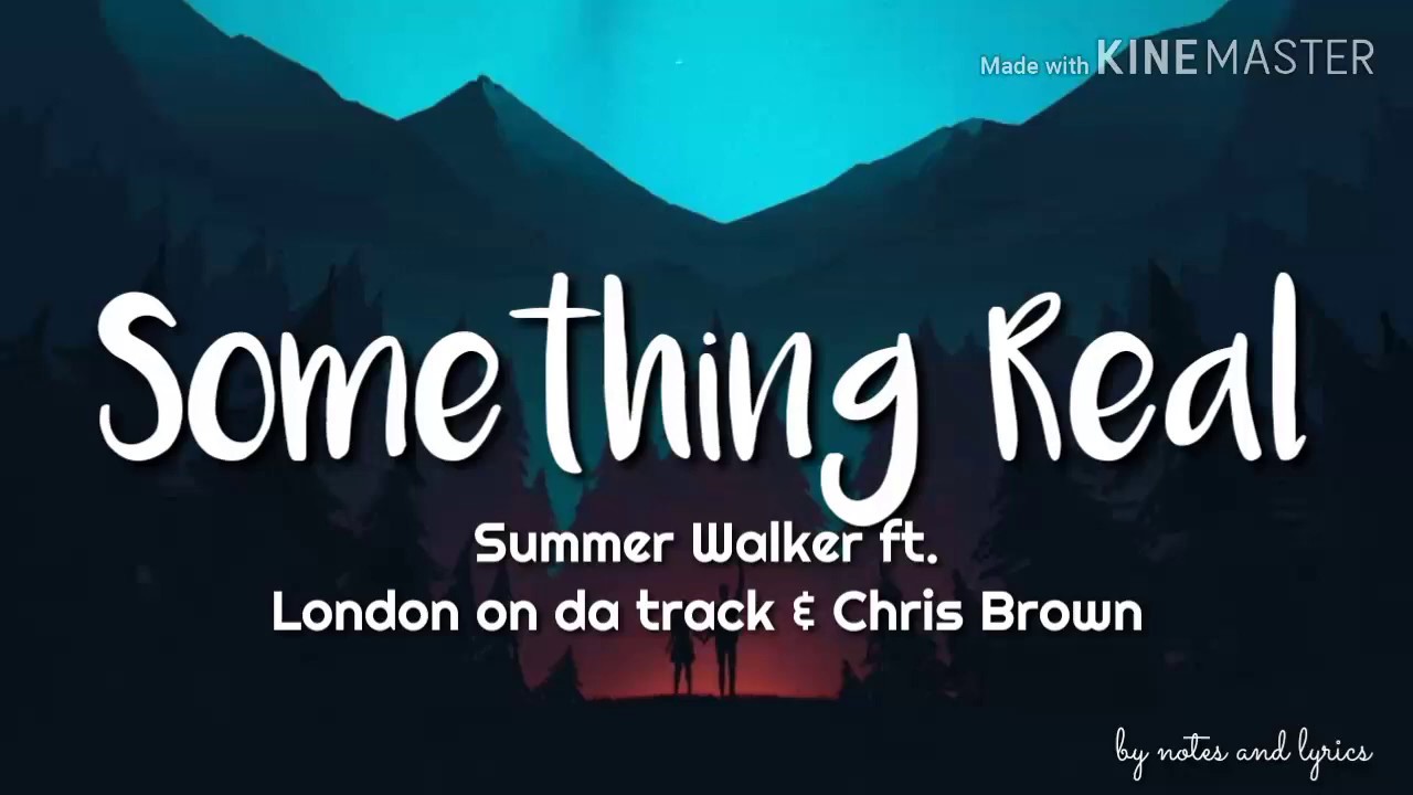 Summer Walker - Something Real (Lyrics) ft.London on da track and Chris ...
