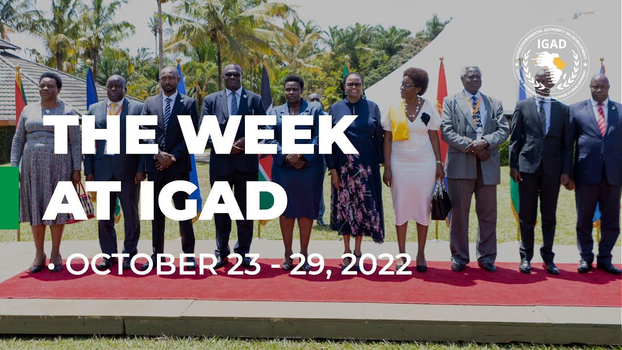 The Week at IGAD - A review of the week's events at IGAD, October 23 ...