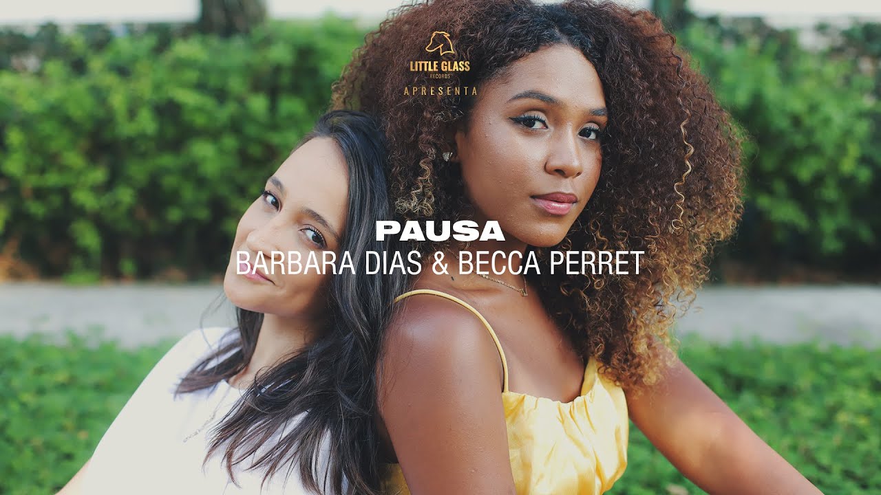 Lil Glass Apresenta: Bárbara Dias & Becca Perret - Pausa (Vídeo Oficial ...