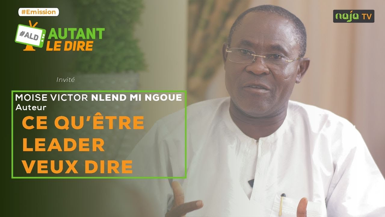 Moïse Victor Nlend mi Ngoué : sept clés pour être leader - YouTube