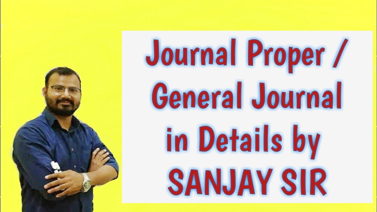 JOURNAL PROPER IN DETAILS I GENERAL JOURNAL IN DETAILSI BY SANJAY SIR journal-proper-in-details-i-general-journal-in-detailsi-by-sanjay-sir