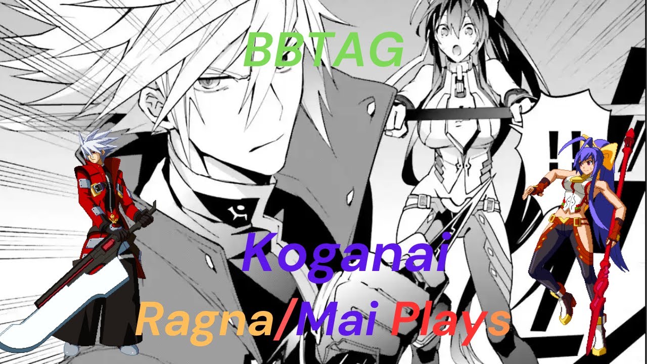 BBTAG- Koganai (Ragna/Mai) vs luci_dodge (Yosuke/Yu) - YouTube