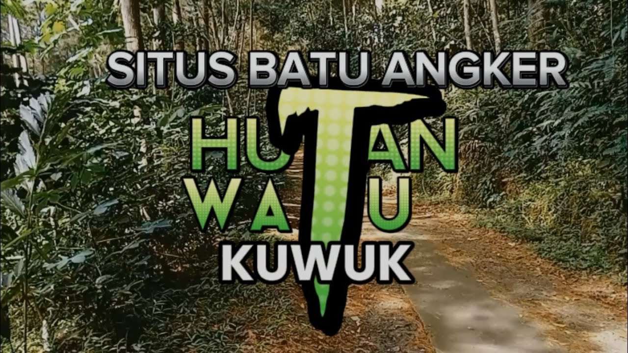 SITUS BATU ANGKER HUTAN (WATU KUWUK ) - YouTube