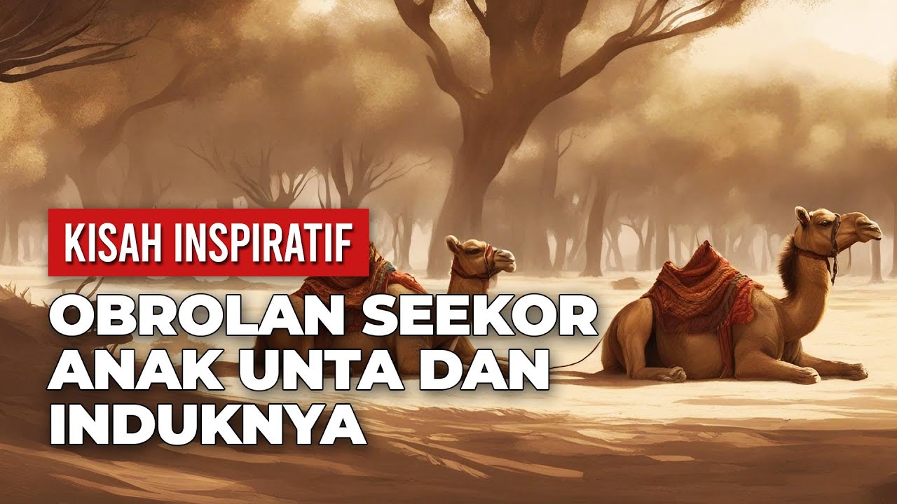 Kisah Inspiratif Anak Unta dan Induknya: Mengoptimalkan Kemampuan di ...