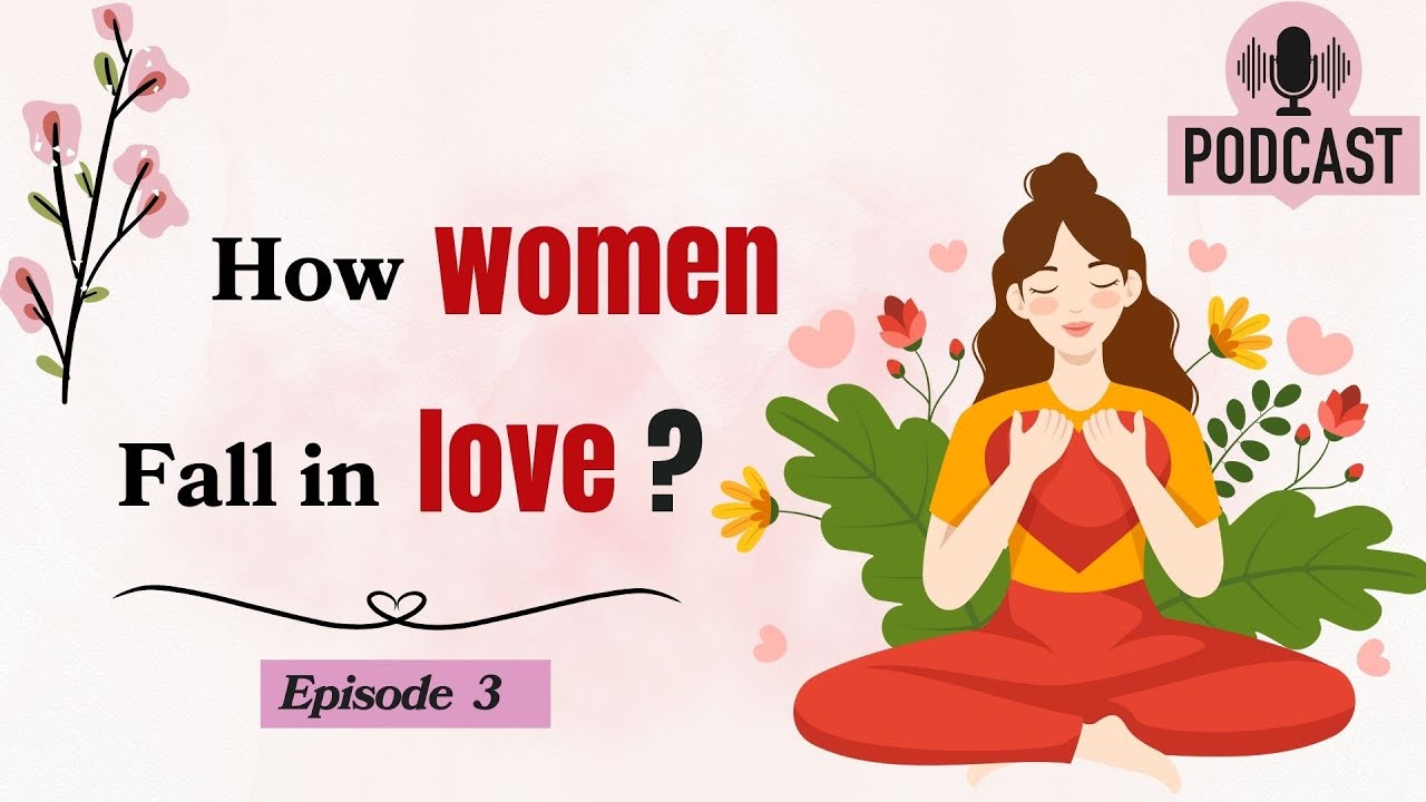 How Women Fall in Love : The Chemistry of Love Podcast | Improve Your ...