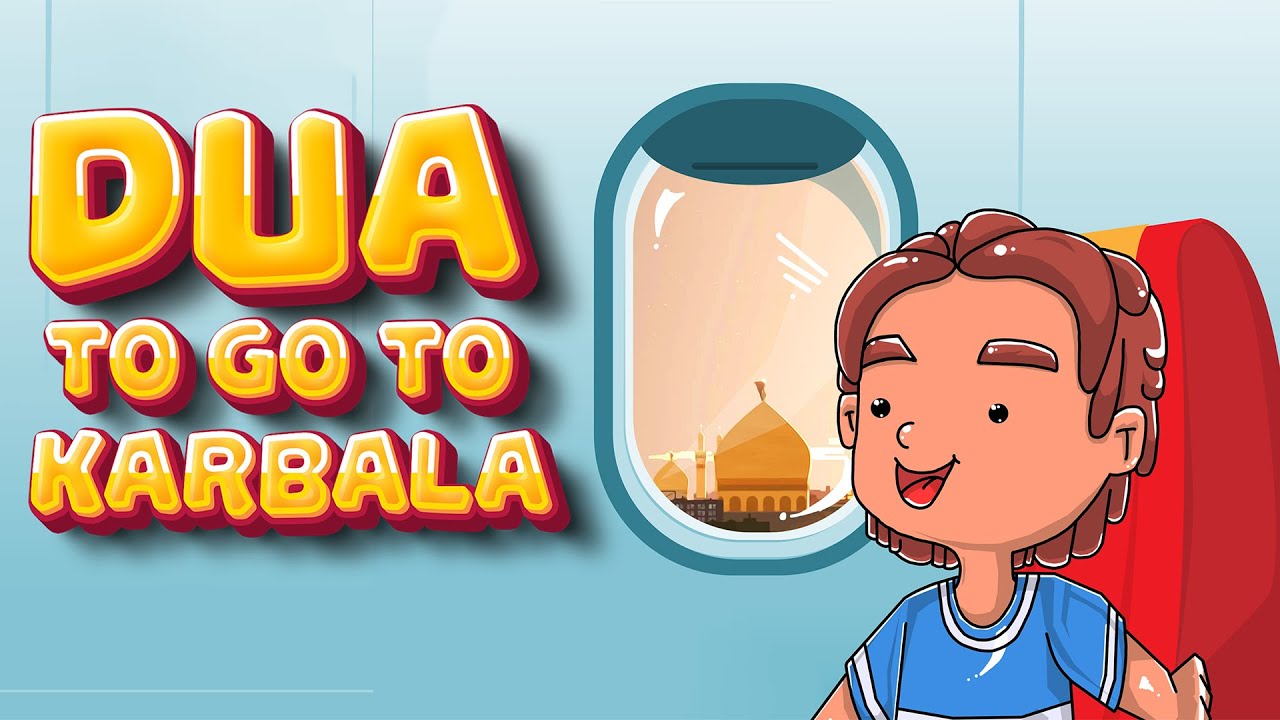 Dua to go to Karbala | Arbaeen Story | Islamic Cartoon for Kids ...