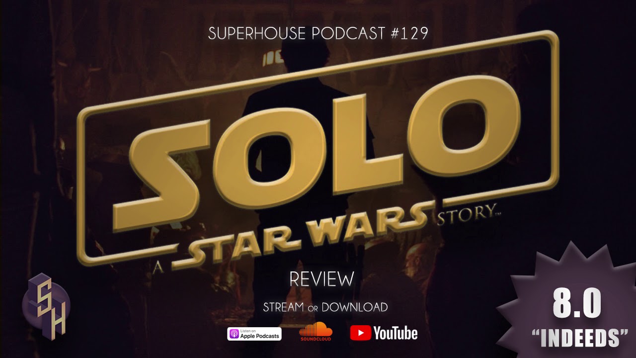 SHYT #129 SOLO: A STAR WARS STORY REVIEW, RADICAL RANKINGS - YouTube