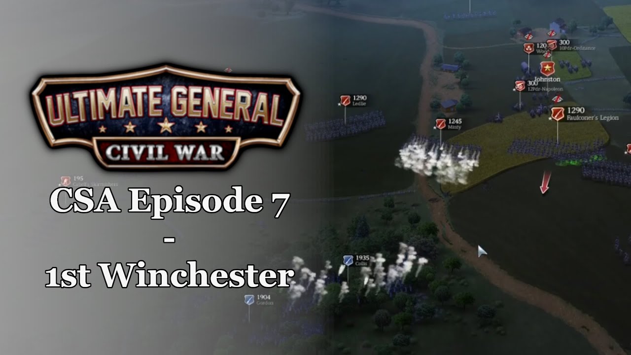Ultimate General: Civil War (CSA Episode 7) - 1st Winchester - YouTube