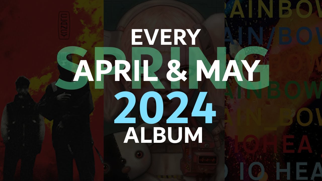 My Spring Month(s) of Albums (April & May 2024) - YouTube