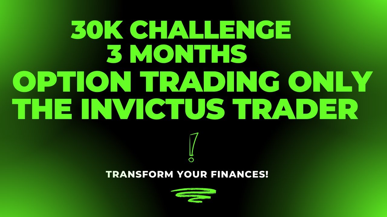30k Challenge | 3 Months | Option Trading Only | The Invictus Trader ...