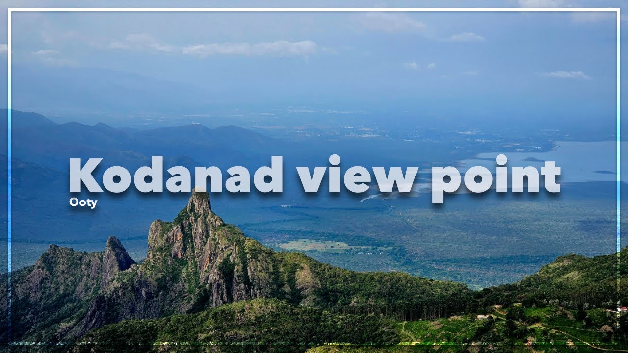Kodanad View Point | Breathtaking Views from the Edge of the Nilgiris ...