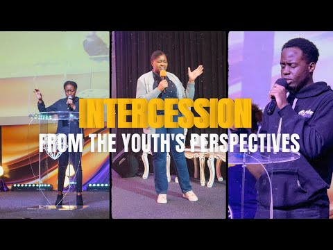 INTERCESSION FROM THE YOUTH’S PERSPECTIVES || WHAT KIND OF AN ...