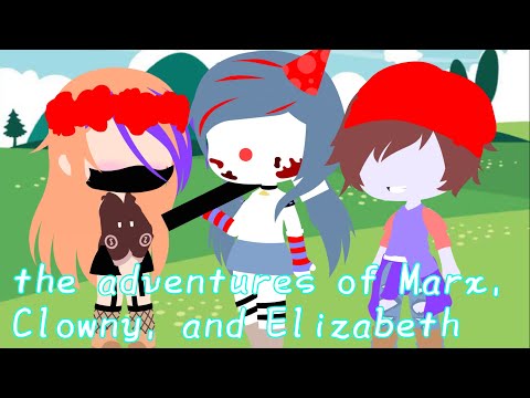the adventures of Marx, Clowny, and Elizabeth.