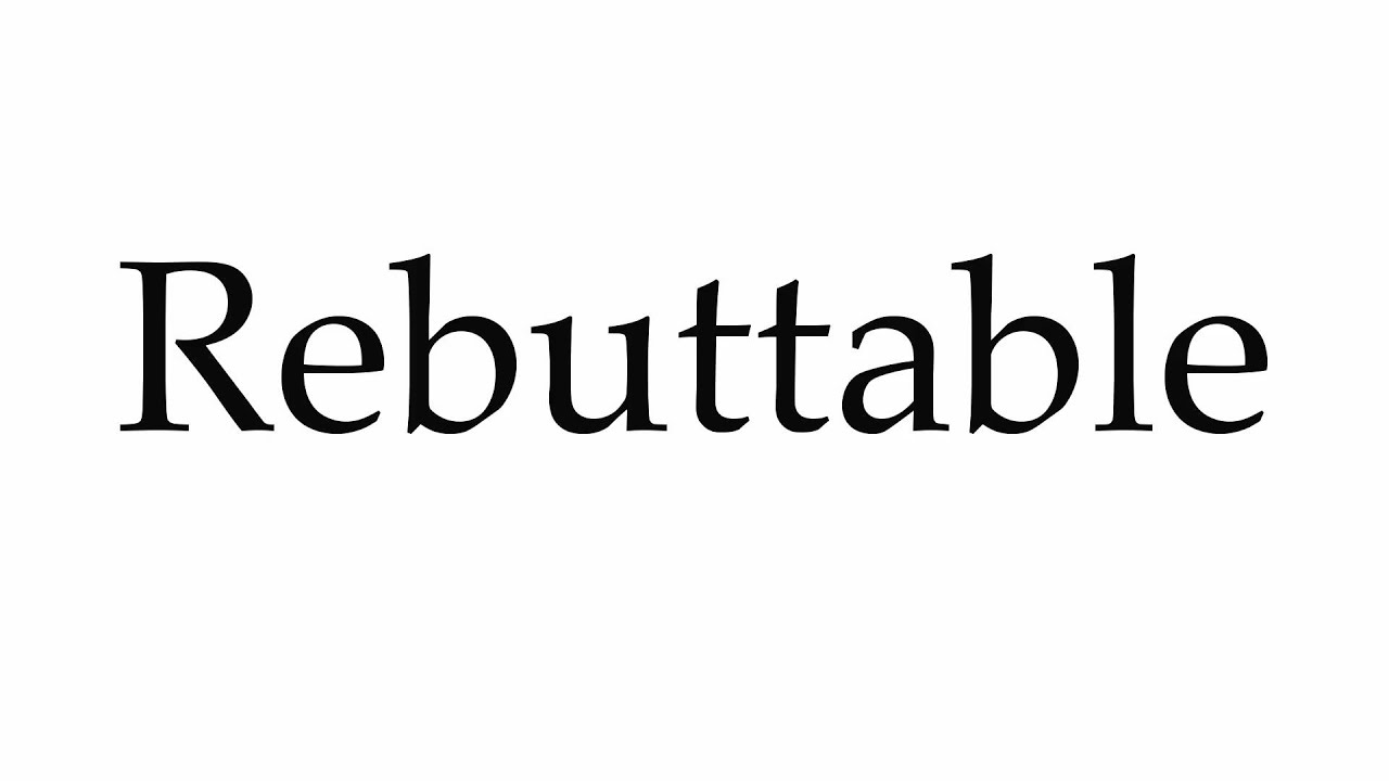 How to Pronounce Rebuttable - YouTube