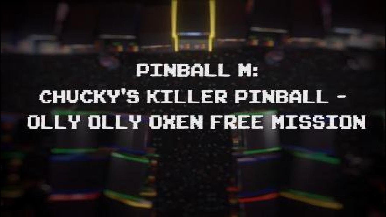 Pinball M: Chucky's Killer Pinball table - Olly Olly Oxen Free Mission ...