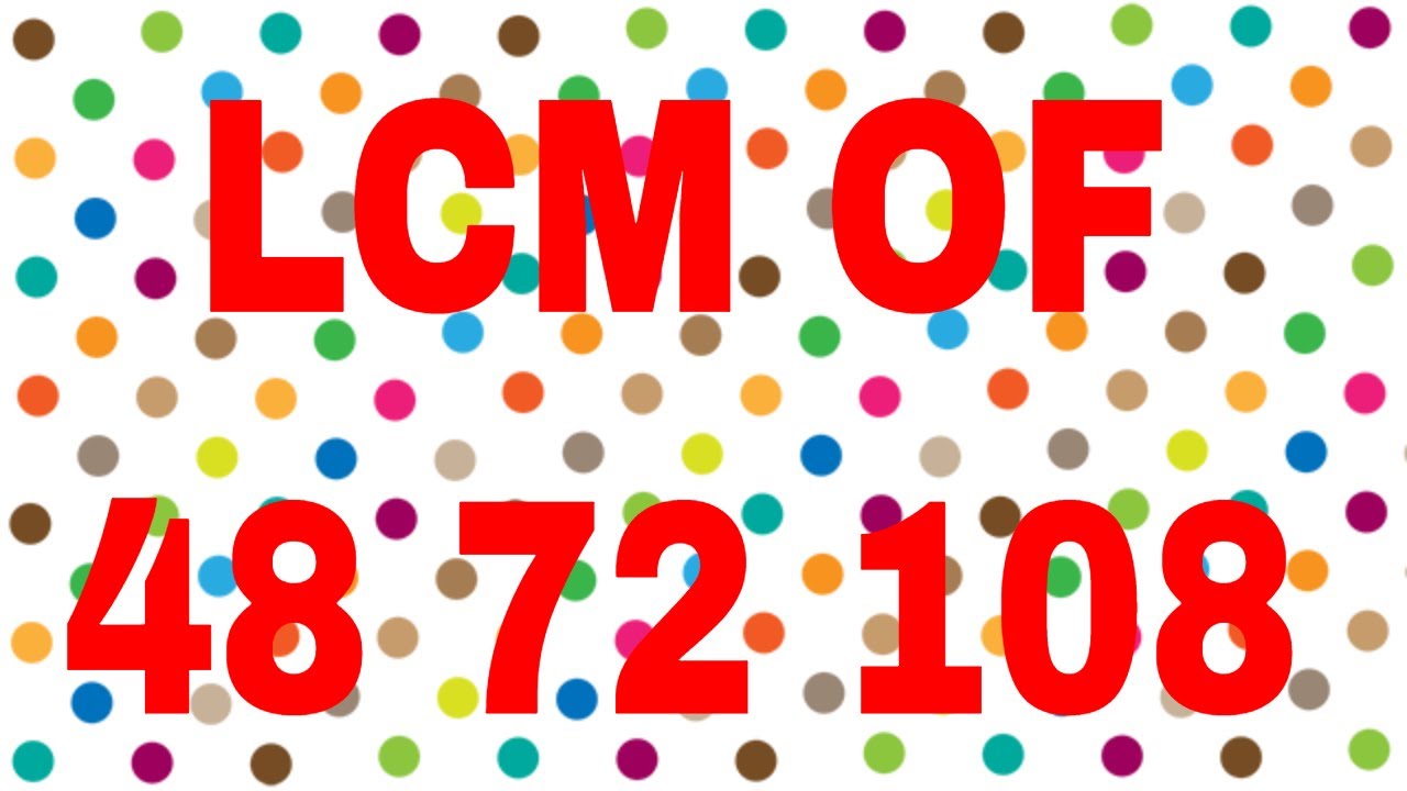 LCM Of 48 72 And 108 YouTube