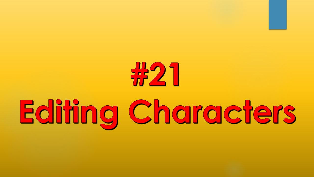 21 Editing Characters - YouTube