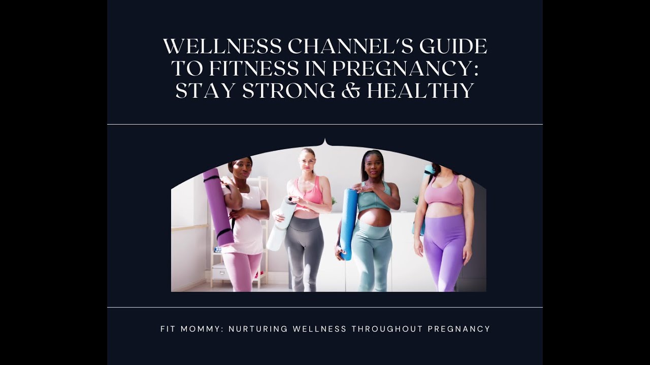 Wellness channel's guide to fitness in pregnancy: stay strong & healthy ...