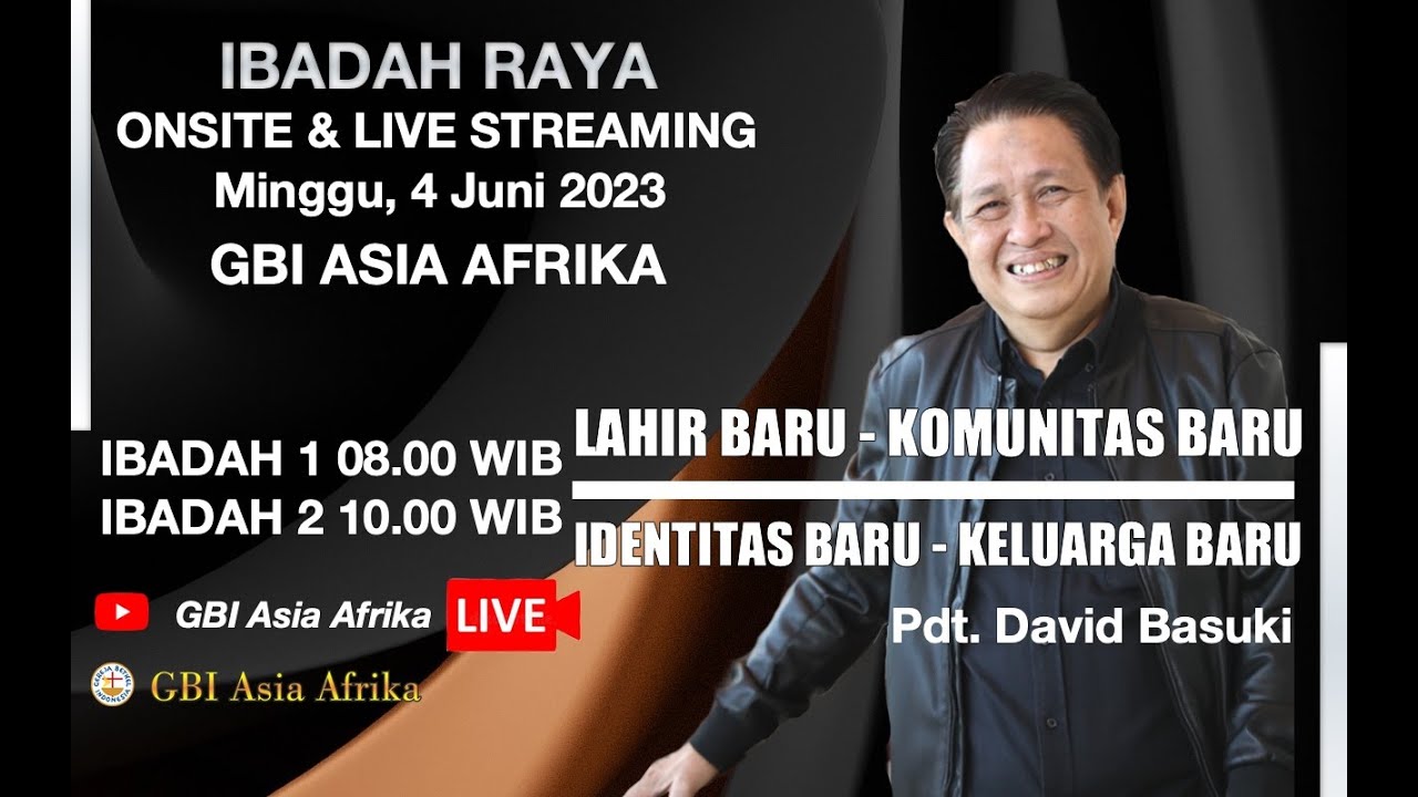 PDT. DAVID BASUKI - IBADAH RAYA 1 GBI ASIA AFRIKA - MINGGU, 4 JUNI 2023 ...