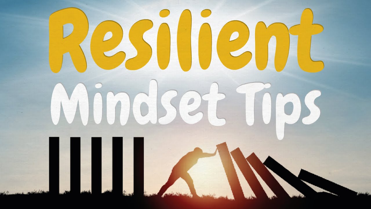 Creating the Resilient Mindset: Self- Improvement Tips - YouTube
