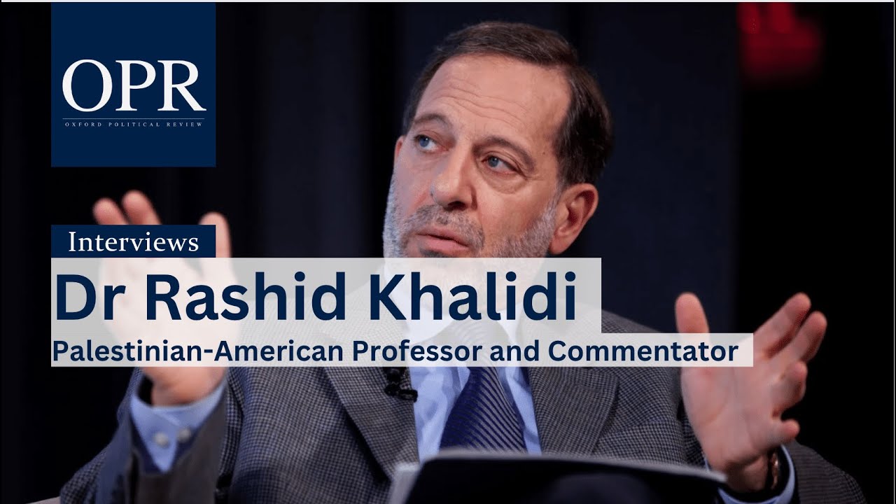 Rashid Khalidi Interview | Oxford Political Review - YouTube