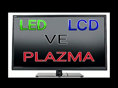 LED TV, LCD TV,  PLAZMA TV ARASINDAKİ FARKLAR