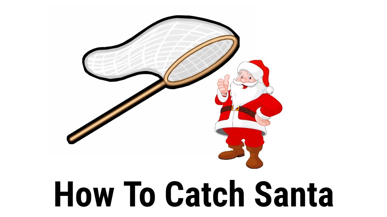 How To Catch Santa - YouTube