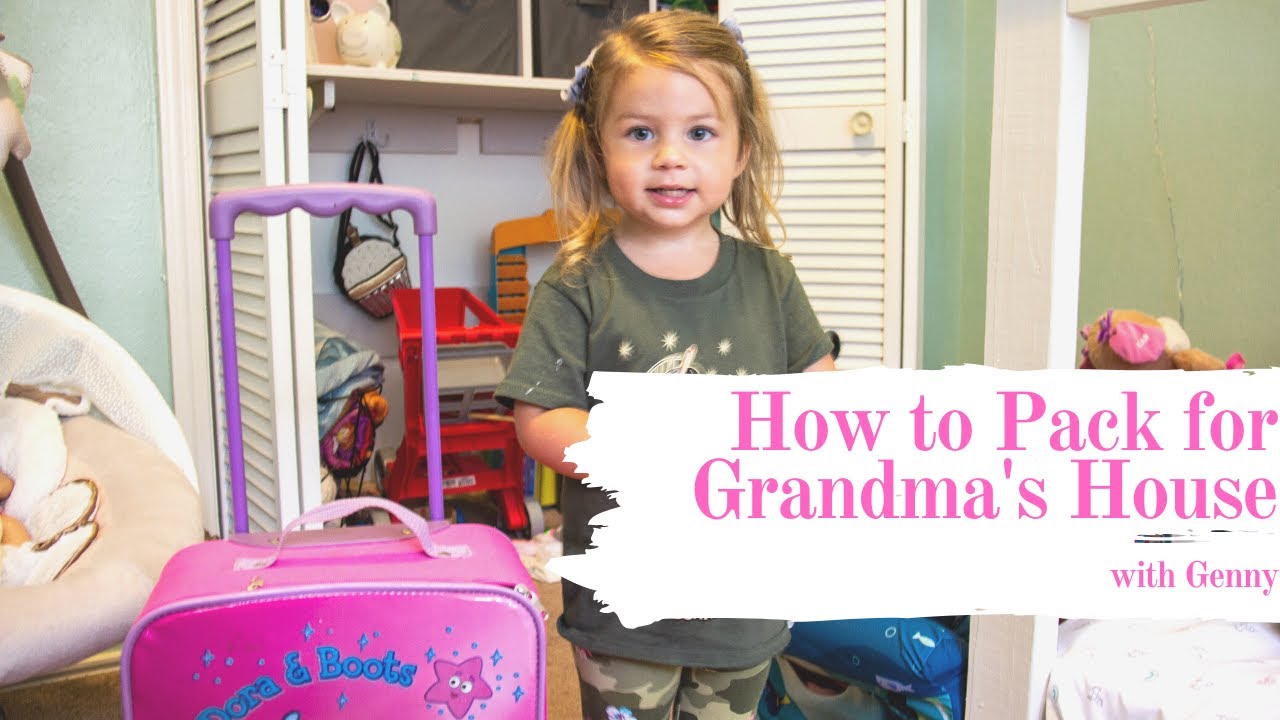 How to Pack for Grandma's House: A Genny How-To - YouTube