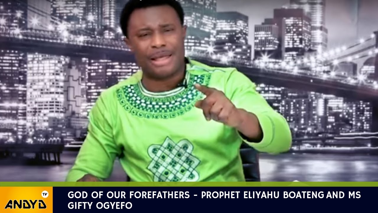 God of our forefathers - Prophet Eliyahu Boateng - YouTube