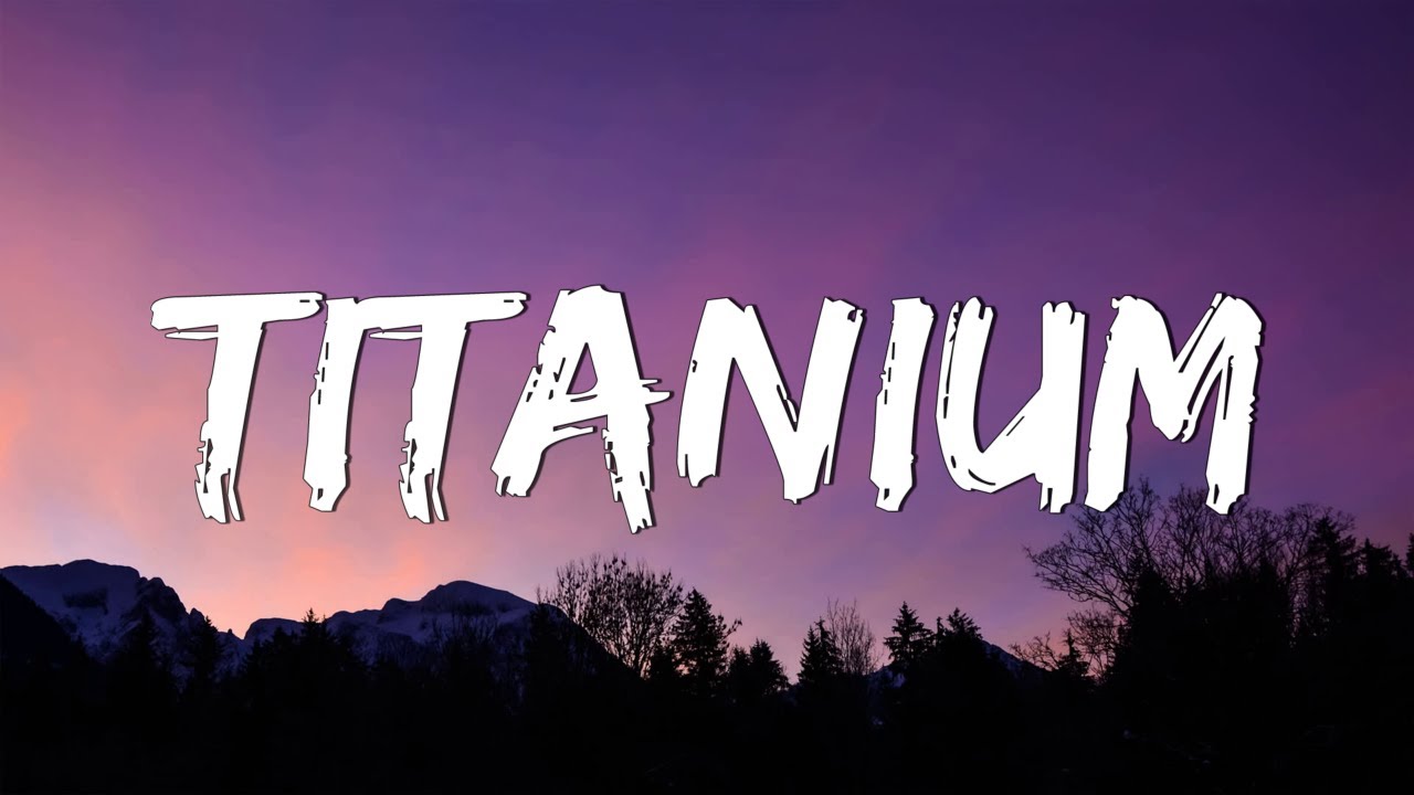 Titanium - David Guetta (Lyrics) ft. Sia || Unstoppable, Selena Gomez ...