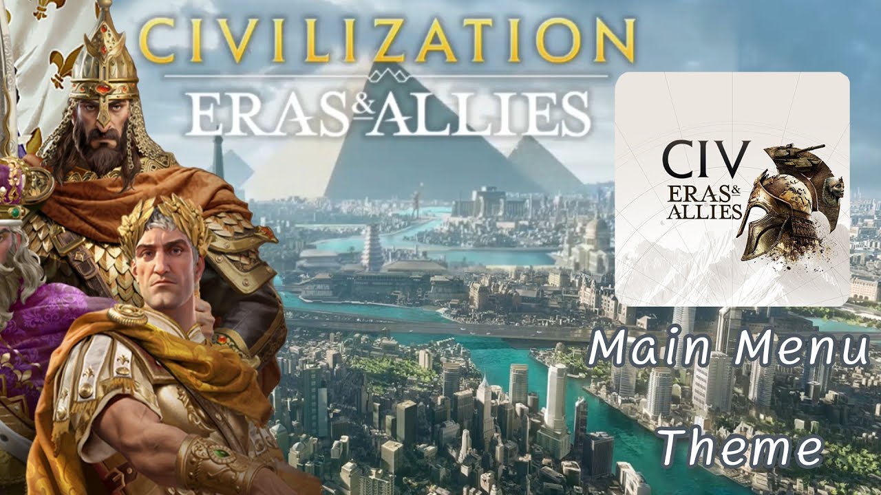 Civilization : Eras & Allies — Main Menu Theme - YouTube