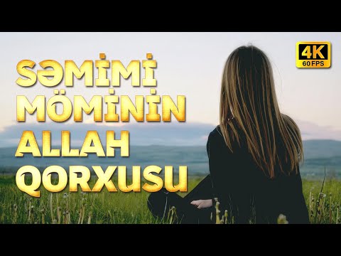 Səmimi Möminin Allah Qorxusu I 4K