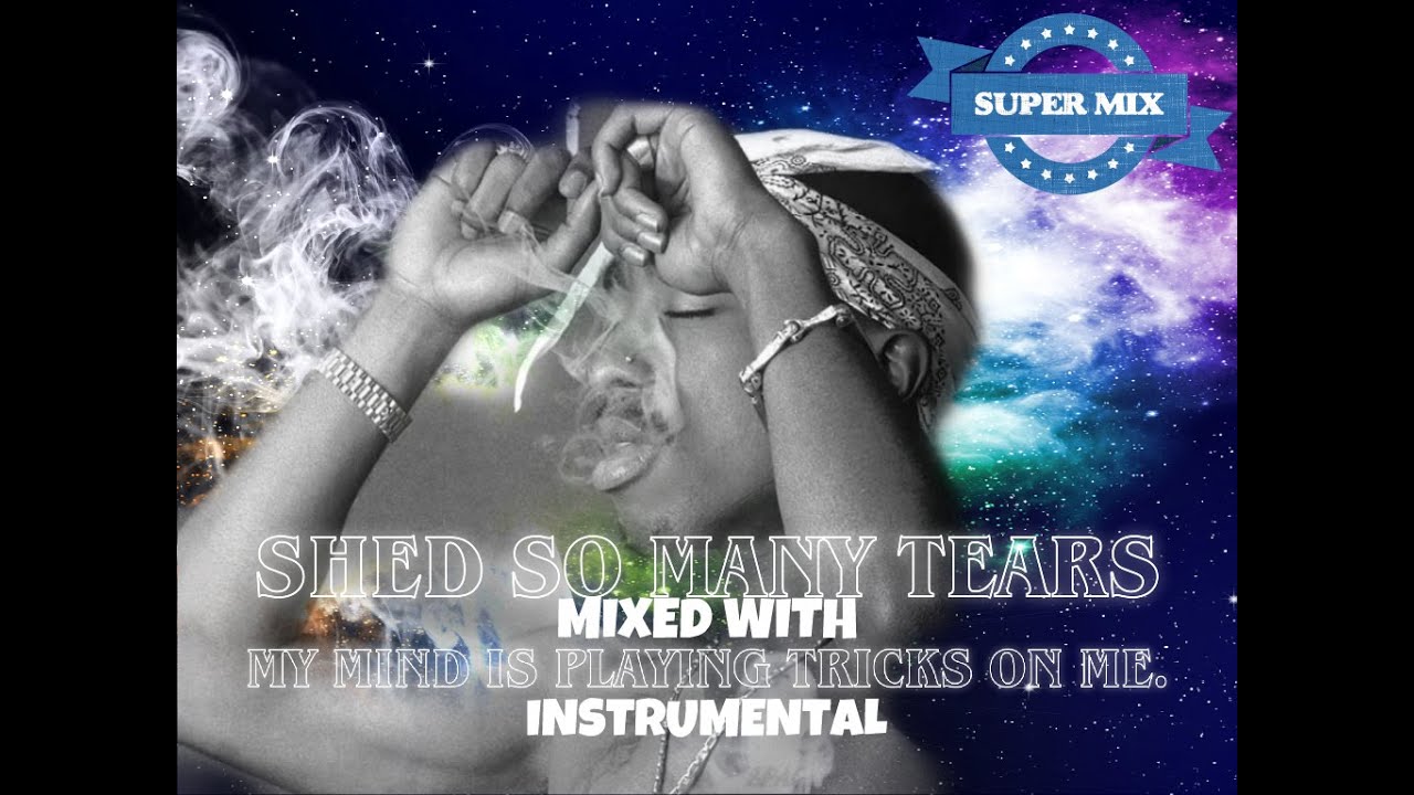 2 Pac Shed So Many Tears Mixed with My Mind Is Playing Tricks On Me ...