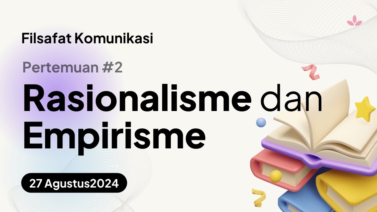 Filsafat Komunikasi: Rasionalisme dan Empirisme || 27 Agustus 2024 ...