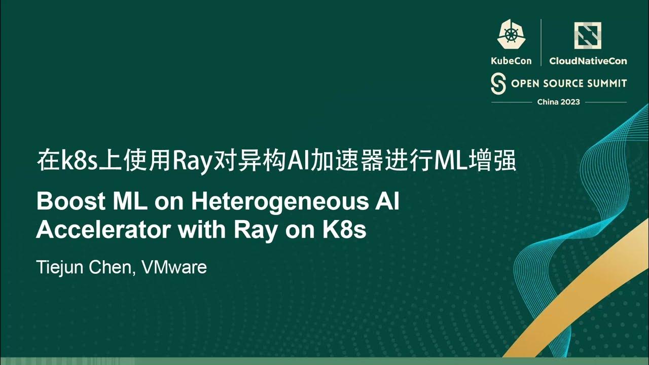 Boost ML on Heterogeneous AI Accelerator with Ray on K8s - Tiejun Chen, VMware - YouTube