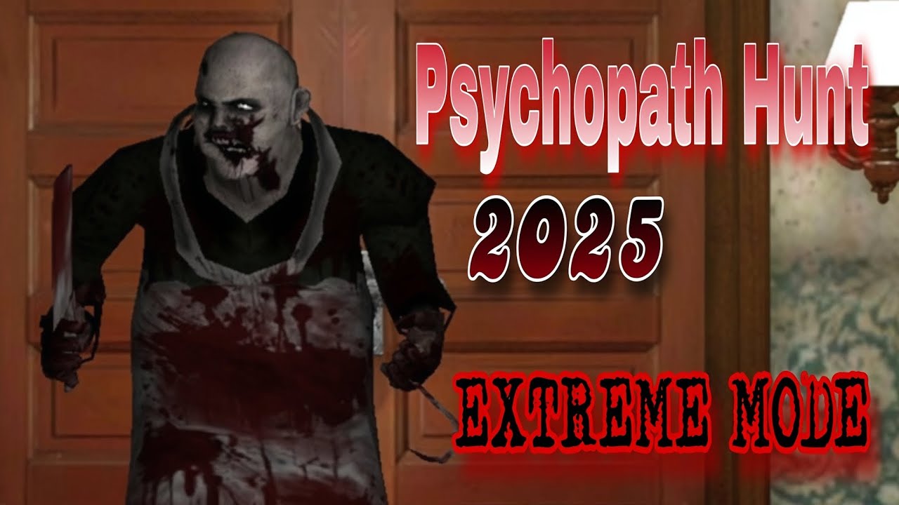 Psychopath Hunt 2025 In Extreme Mode Full Gameplay - YouTube