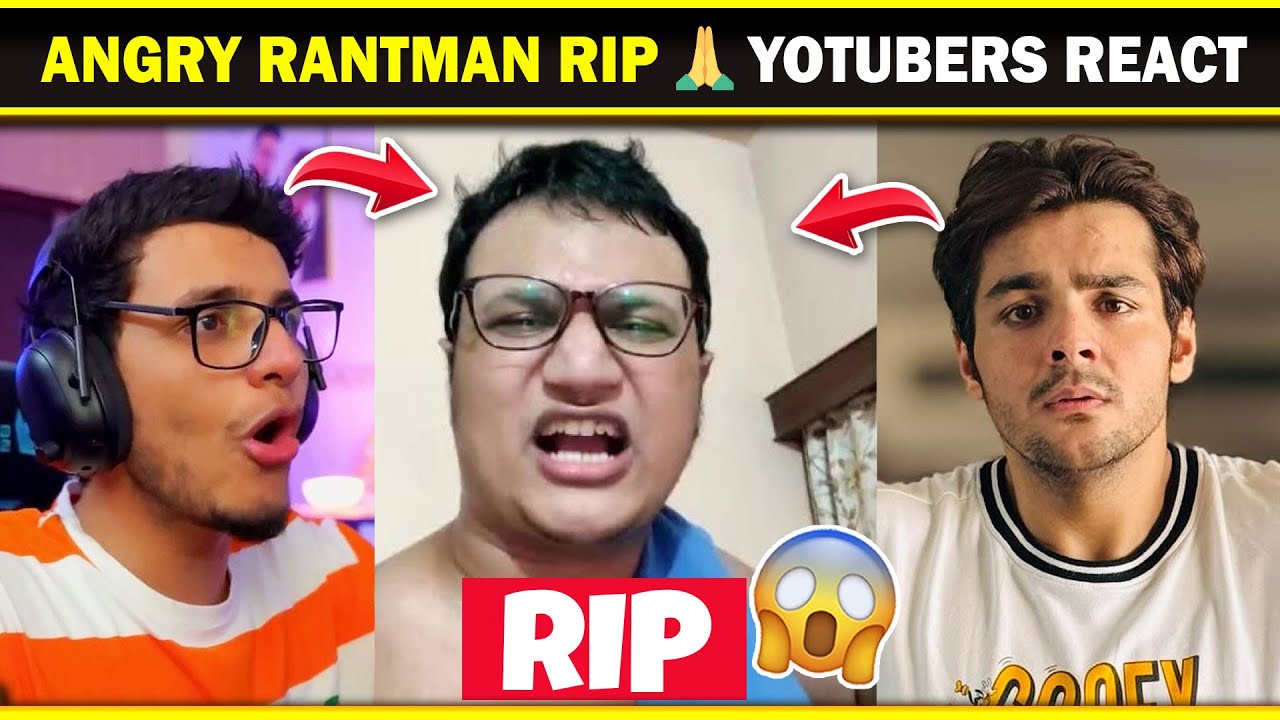 Angry Rantman RIP 🙏😣 Youtubers Reacts | REST IN PEACE ANGRY RANTMAN ...
