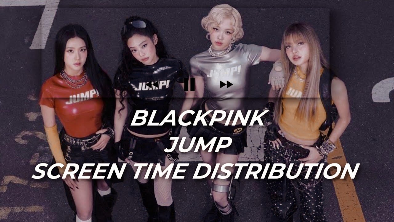 BLACKPINK- Jump ( Screen Time Distribution ) - YouTube