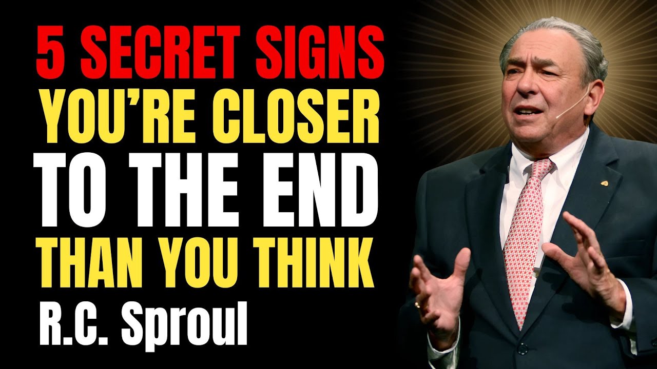 5 Secret Signs You’re Closer To The End Than You Think | Rc Sproul ...