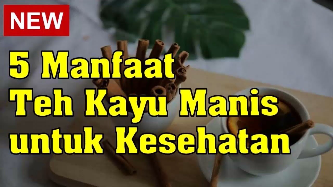 5 Manfaat Teh Kayu Manis untuk Kesehatan - YouTube