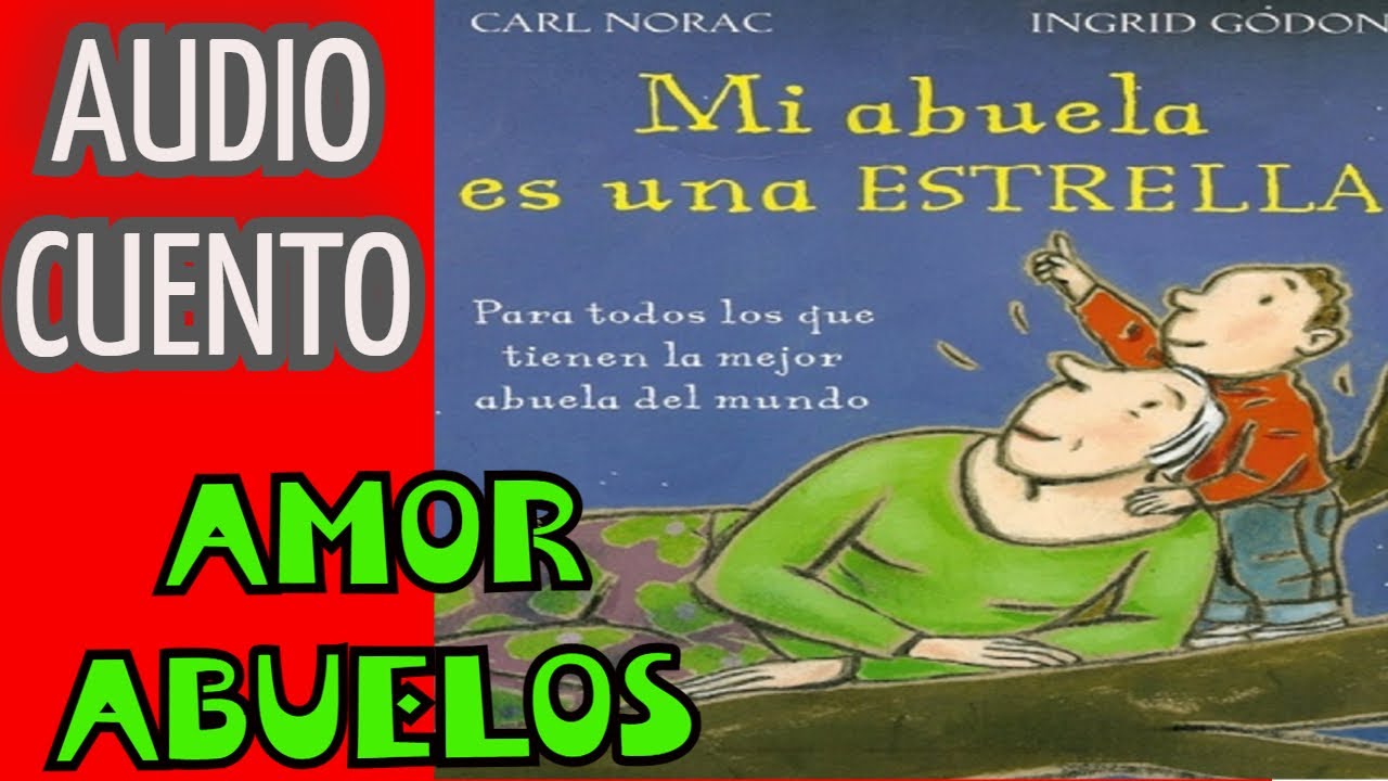 AUDIOCUENTO "MI ABUELA ES UNA ESTRELLA" (CARL NORAC) /CUENTOS ...
